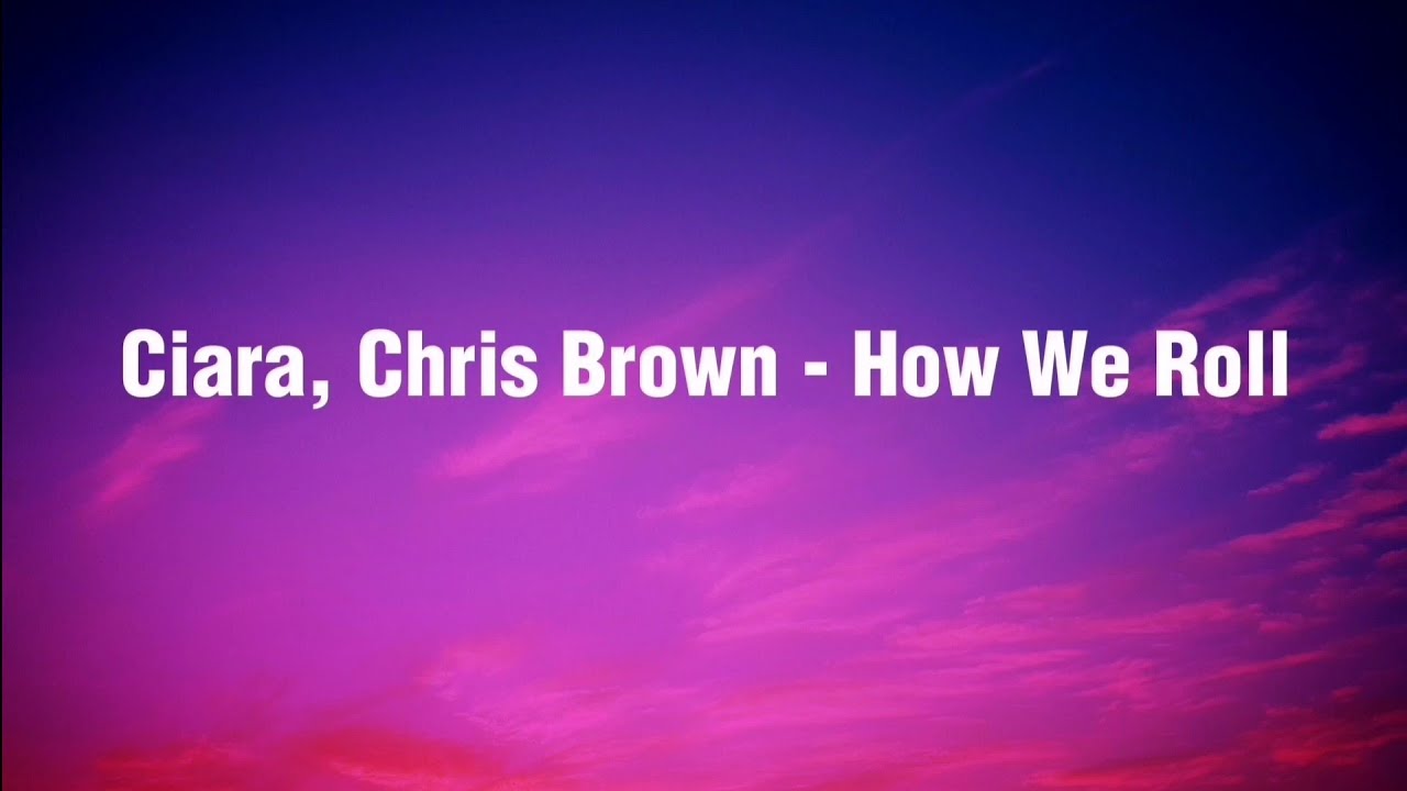 Ciara, Chris Brown - How We Roll (Lyrics) - YouTube