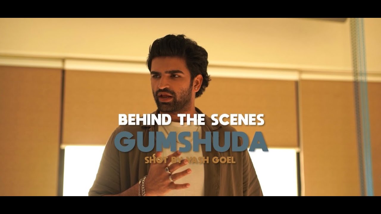 Ayaan Lall - Gumshuda Music Video (Behind The Scenes) - YouTube