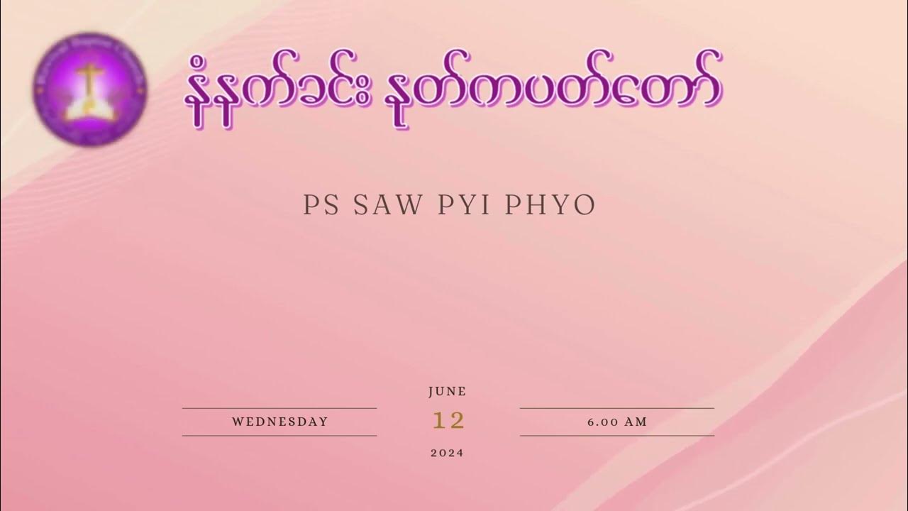 Ps Saw Pyi Phyo 12 6 2024 - YouTube