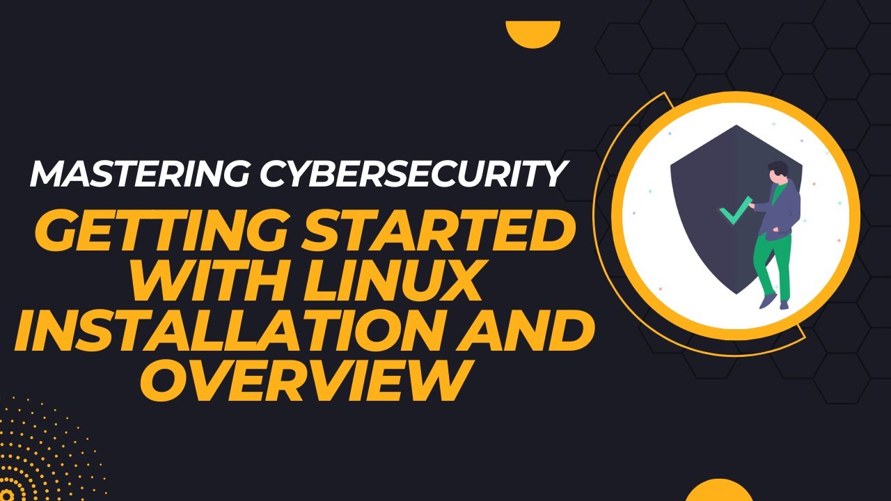 Mastering Cybersecurity - Getting Started with Linux: Installation and ...