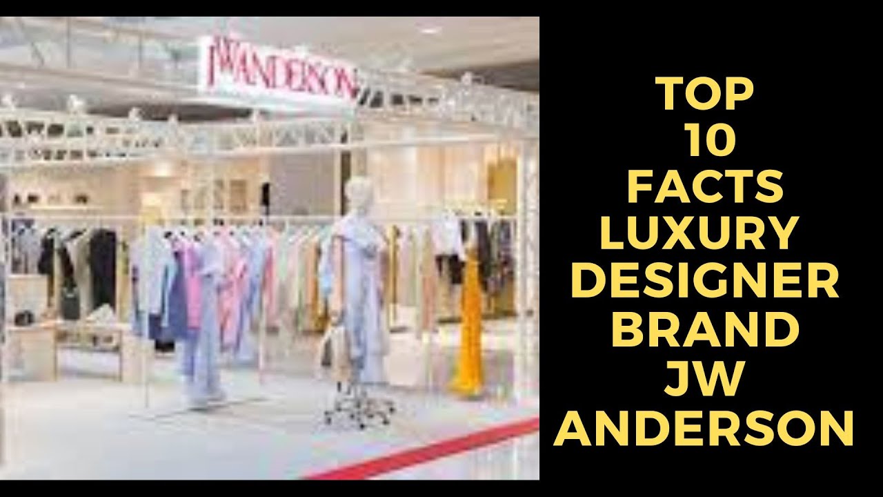 Top 10 Amazing Facts About Luxury Designer Brand JW Anderson - YouTube