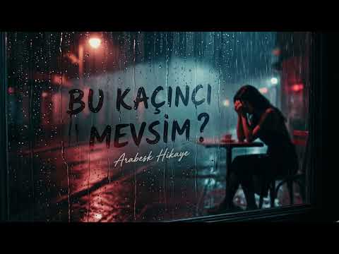 Bu Kaçıncı Mevsim? | Arabesk Türkçe Duygusal Şarkı (Official Audio)