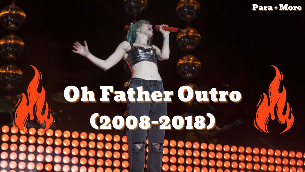 Paramore Let the Flames Begin Oh Father Outro Live Evolution (2008-2018 ...