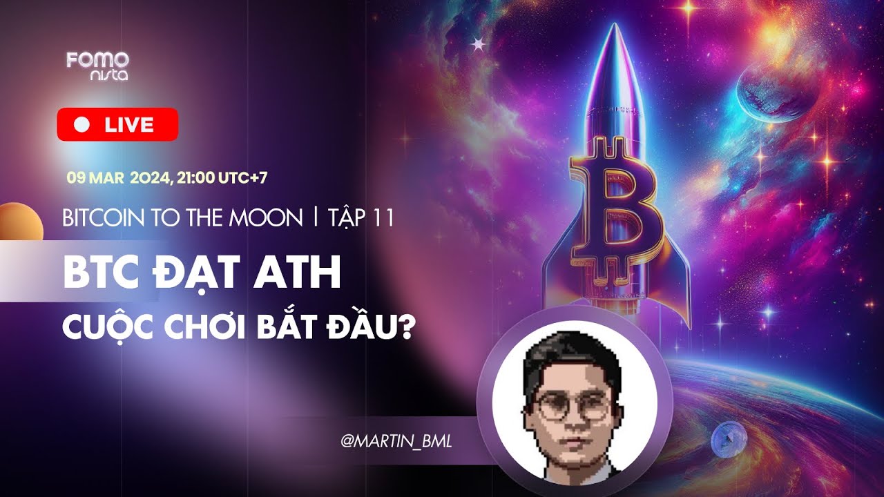 Livestream 09/03/2024 | Bitcoin To The Moon | Tập 11: BTC đạt ATH, cuộc ...