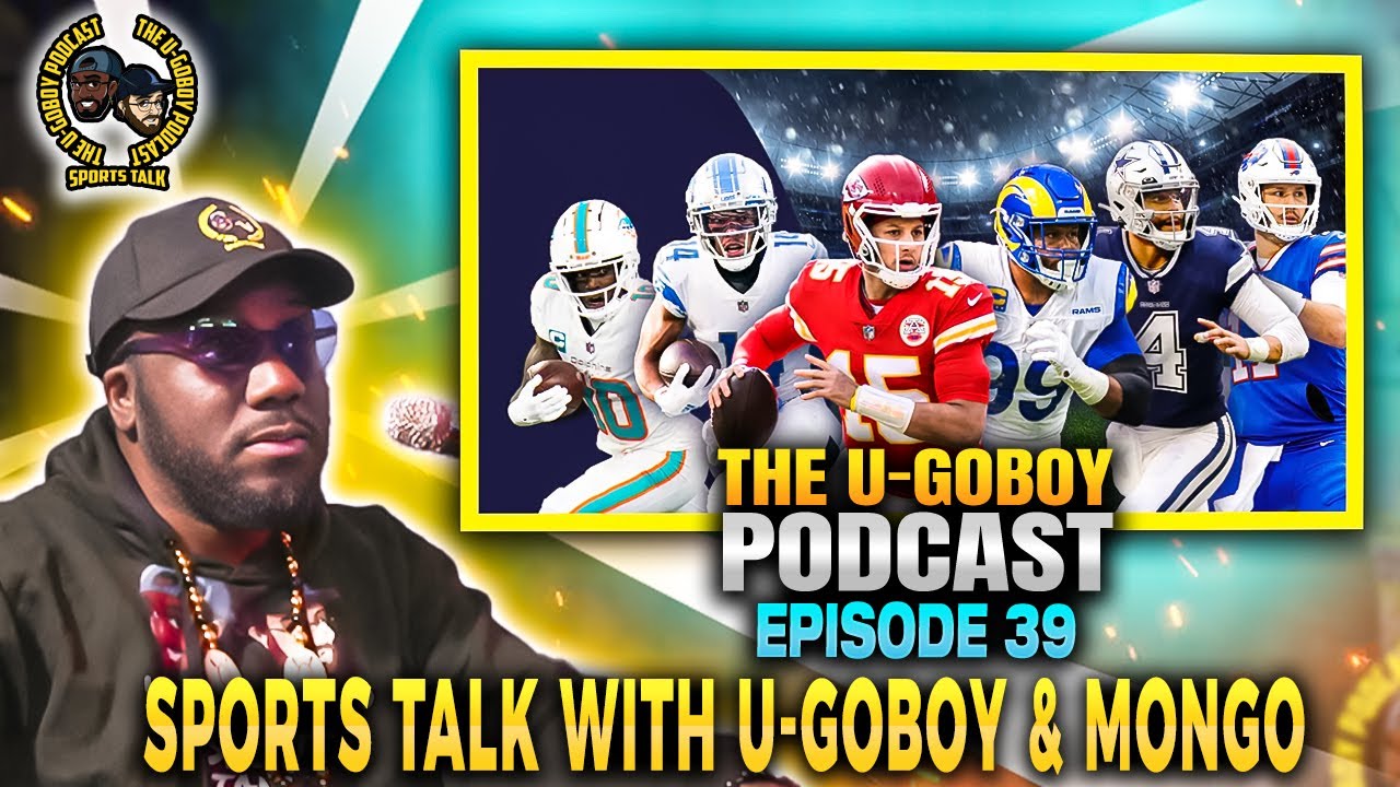 The U-Goboy Podcast: Episode #39 (Sports Talk With U-Goboy & Mongo ...