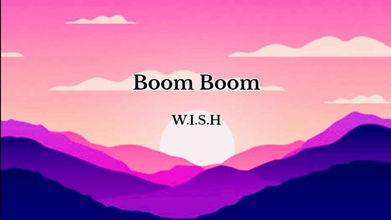 BOOM BOOM (LYRICS) - W.I.S.H - YouTube