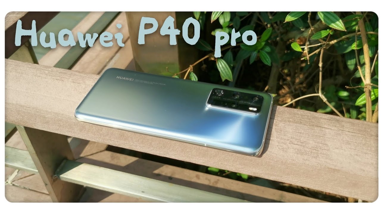 Huawei P40 Pro Sample video (4K UHD)