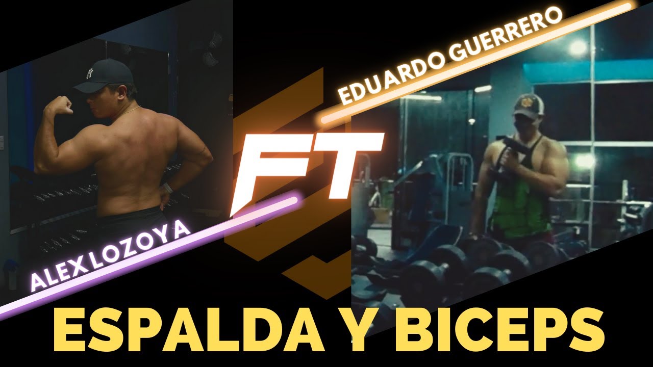 ENTRENAMIENTO DE ESPALDA Y BICEPS FT ALEX LOZOYA - YouTube