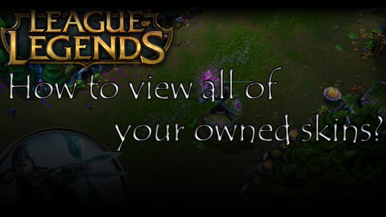 League of Legends - How to view all of your owned skins I ft. Elophant ...