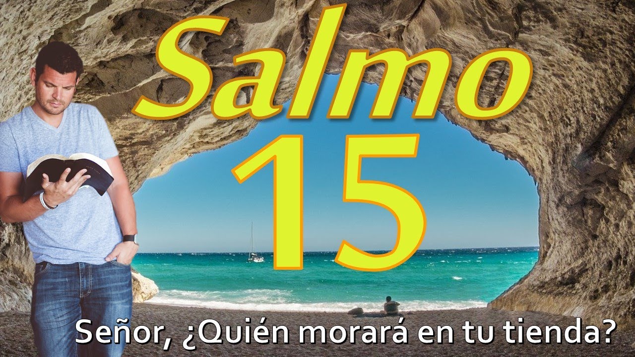 Salmo 15/ORACIÓN PODEROSA/Señor, ¿Quién morará en tu tienda? Observa ...