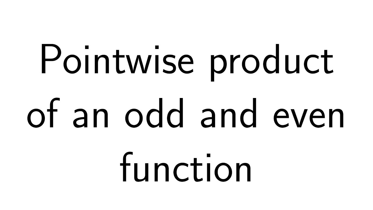 Pointwise product of an odd and even function - YouTube
