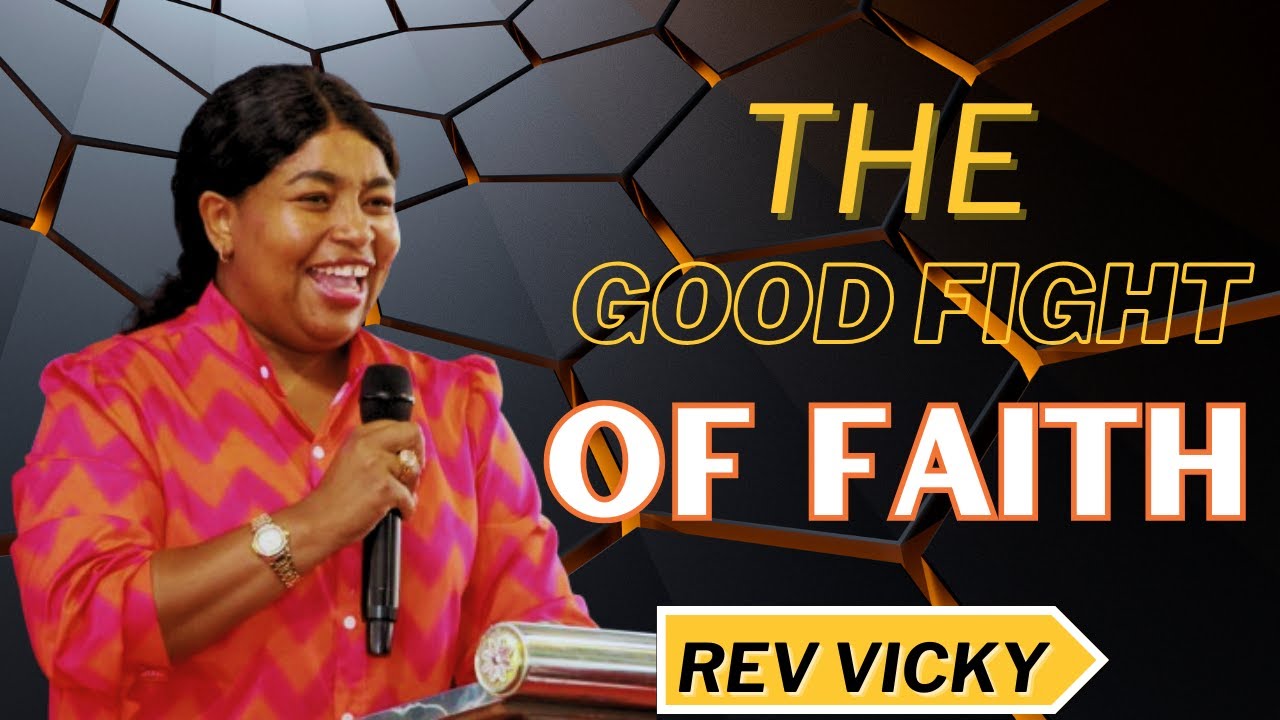 THE GOOD FIGHT OF FAITH BY REV VICKY MWANGI - YouTube