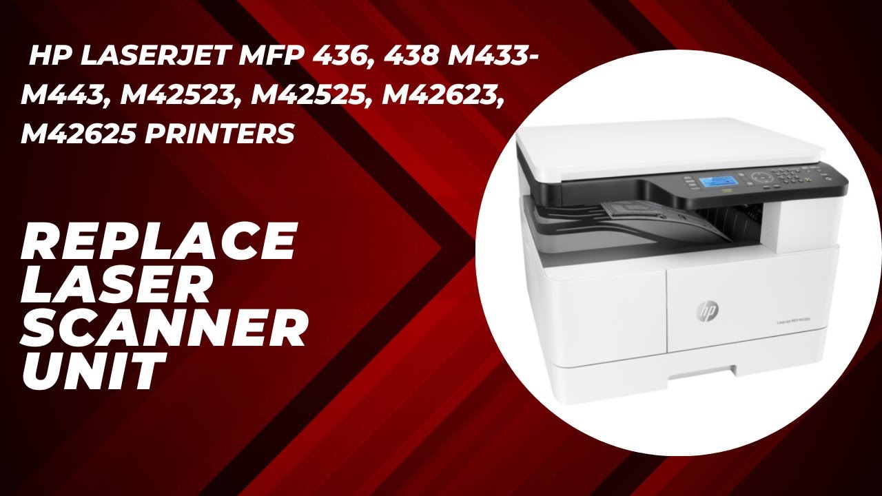 Replace Laser Scanner Unit || HP LaserJet MFP M433-M443, M42523, M42525 ...