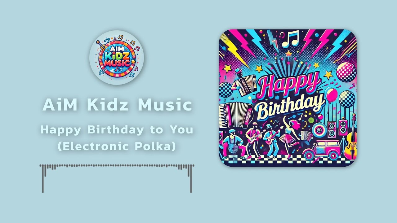 Happy Birthday To You (Electronic Polka) 🎂🎹 | 🎉 Fun Kids Version by AIM ...