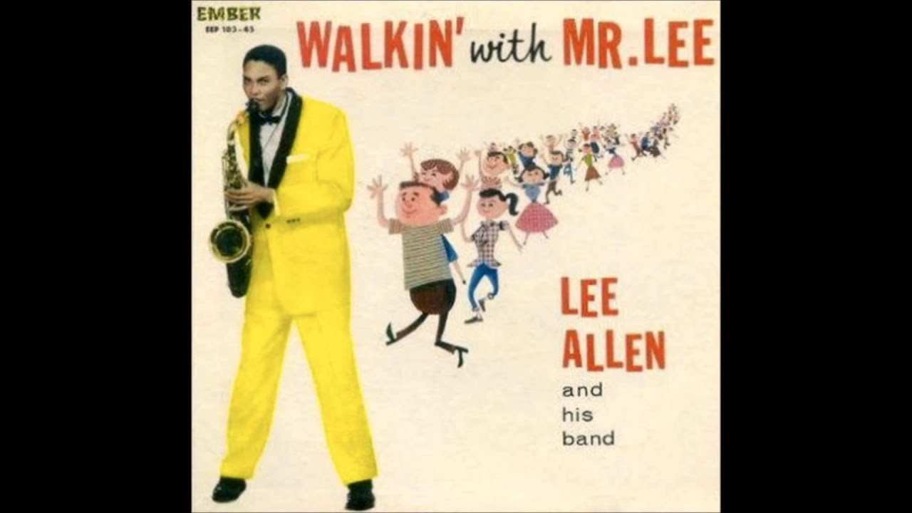 Lee Allen - Walkin' With Mr. Lee and Rockin' At Cosimo's - YouTube
