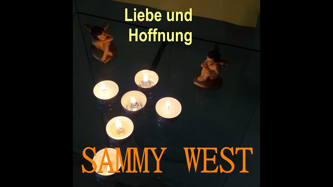 Liebe und Hoffnung 🙏🏽 Sammy West 2021 - YouTube