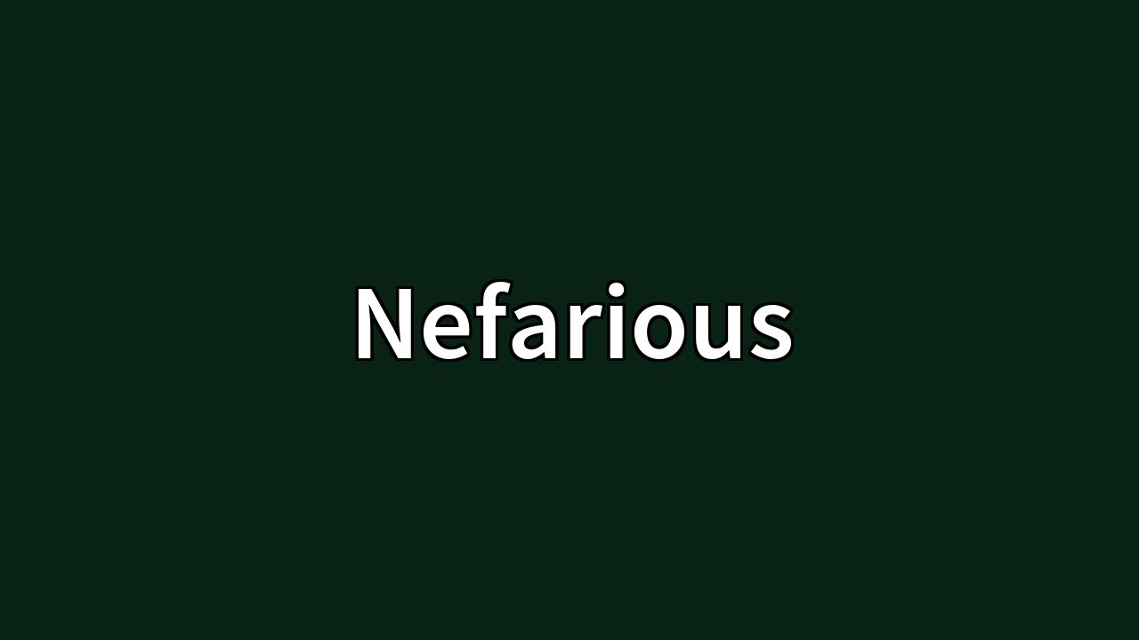 Nefarious Meaning YouTube nefarious-meaning-youtube