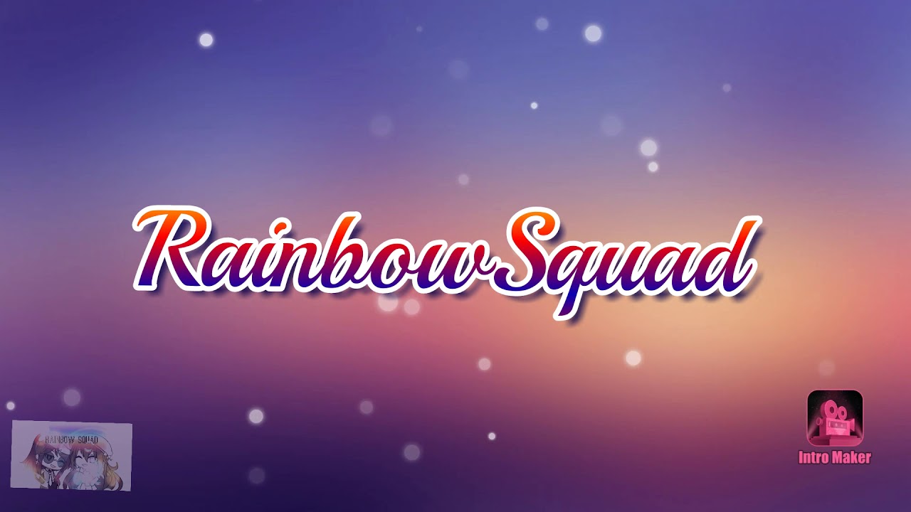 Our First Intro Rainbow Squad - YouTube