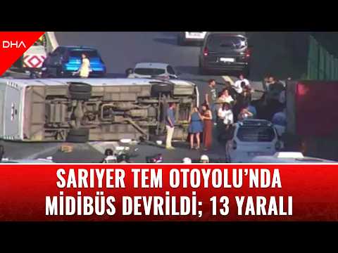 Sarıyer TEM Otoyolu’nda midibüs devrildi; 13 yaralı