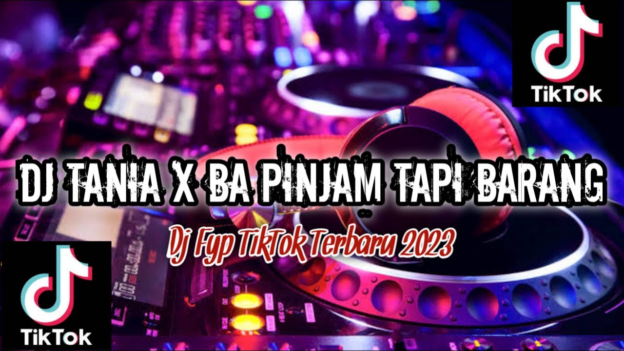 DJ TANIA X BA PINJAM TAPI BARANG FYP TIKTOK FULL BEAT Yang Kalian Cari ...