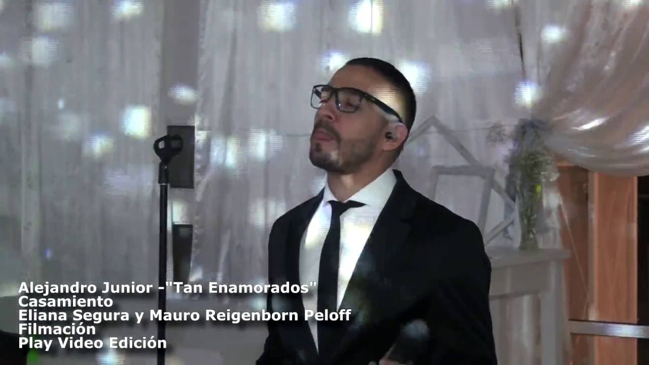 Alejandro Junior - Tan enamorados - Casamiento Eliana&Mauro - YouTube