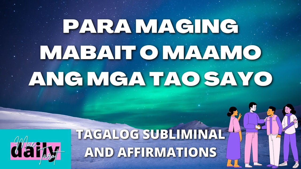PARA MAGING MABAIT O MAAMO ANG MGA TAO SAYO | TAGALOG SUBLIMINAL ...