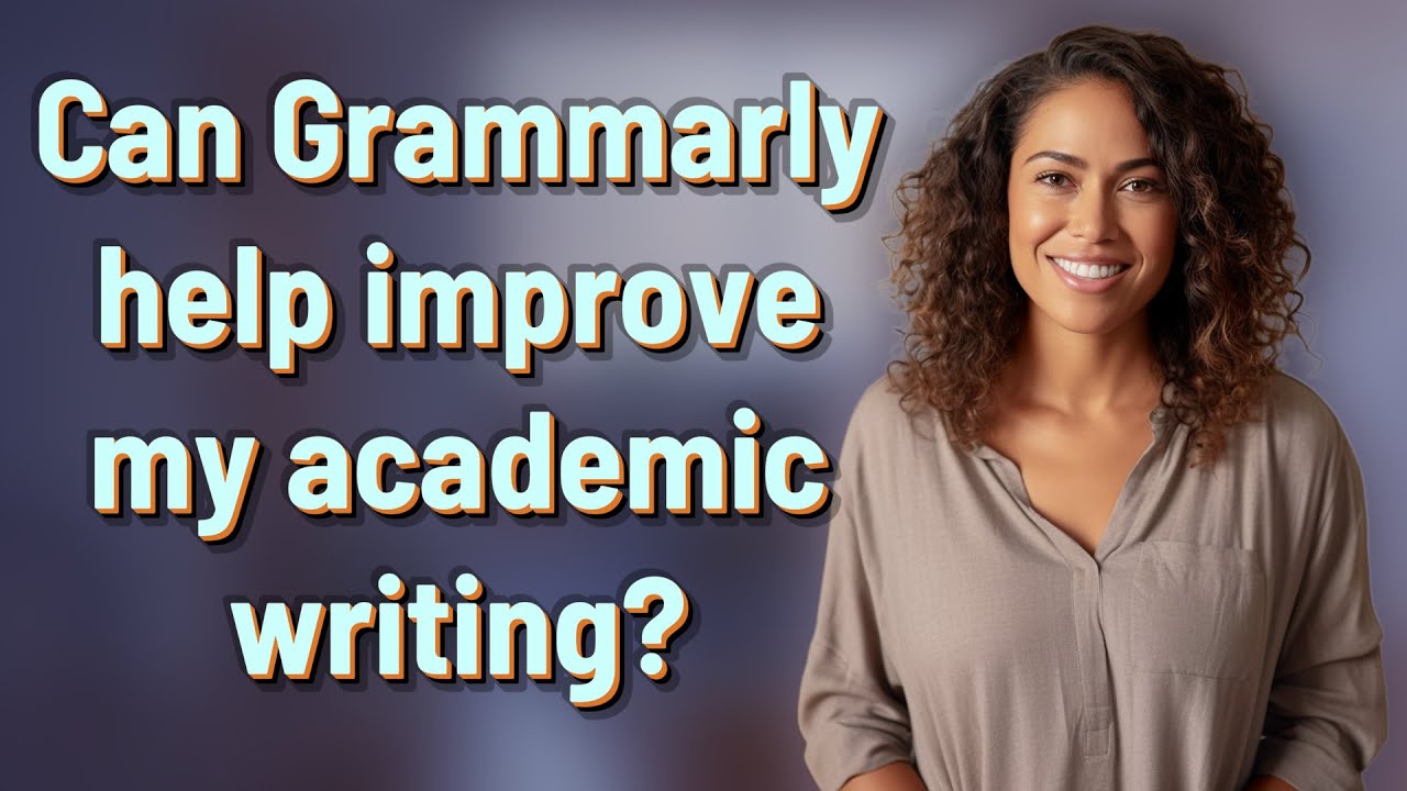 Can Grammarly help improve my academic writing? - YouTube