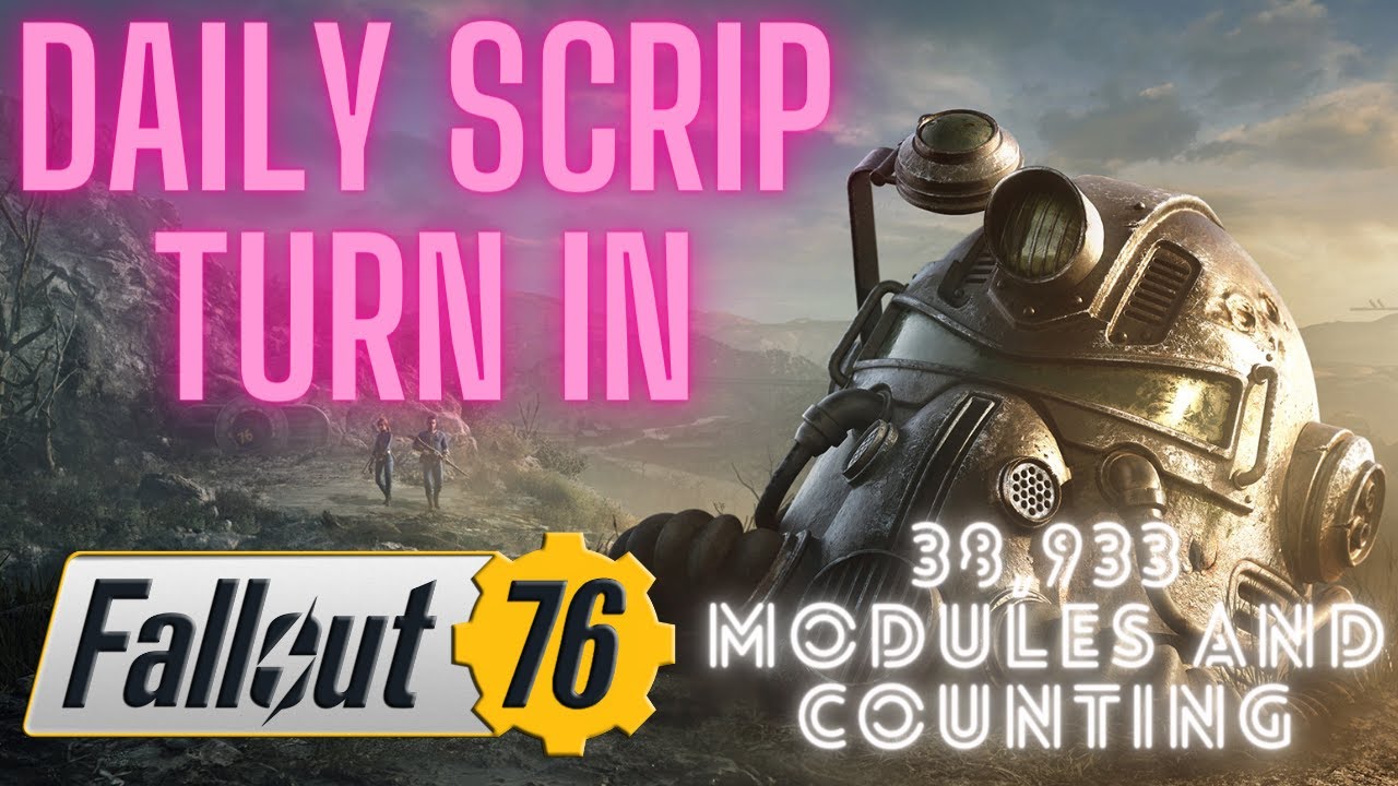 Fallout 76 Daily Scrip Turn In - 38,933 Modules and counting - YouTube