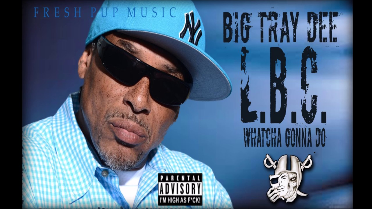 "Whatcha Gonna Do" Big Tray Dee / P-Nice / Weasel Loc / Kurupt / Type ...