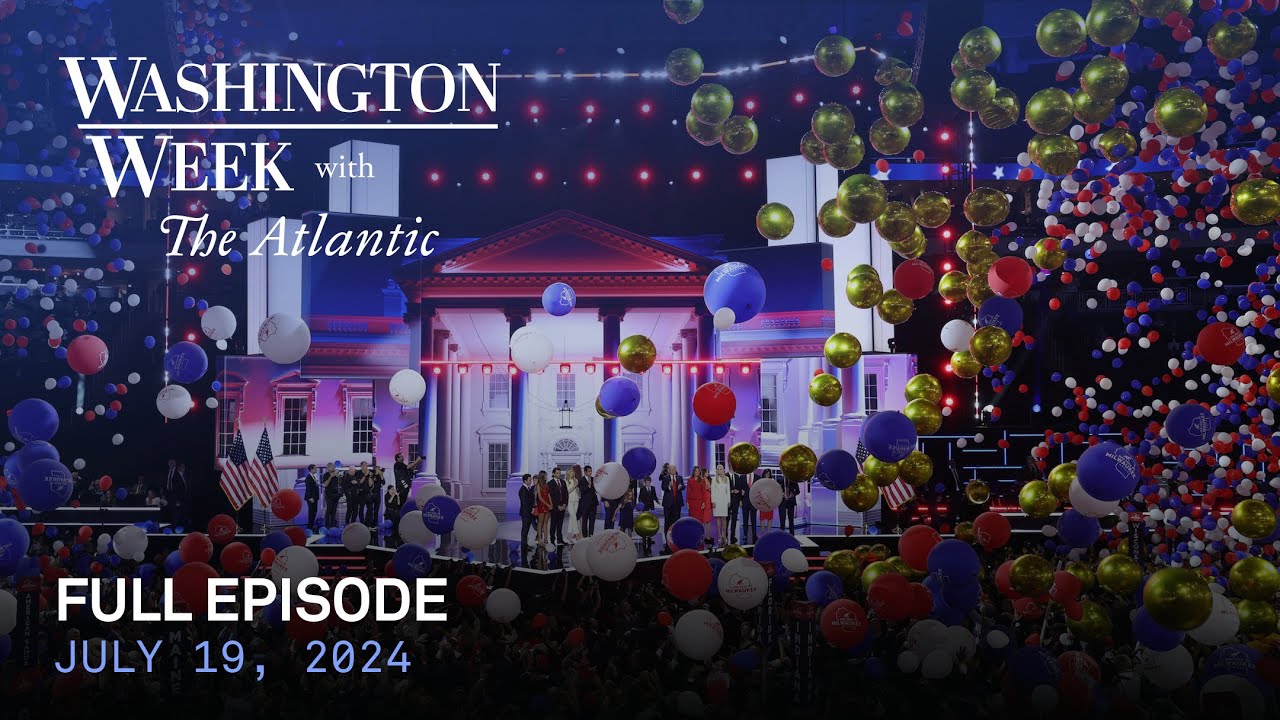 Washington Week with The Atlantic full episode, July 19, 2024 - YouTube