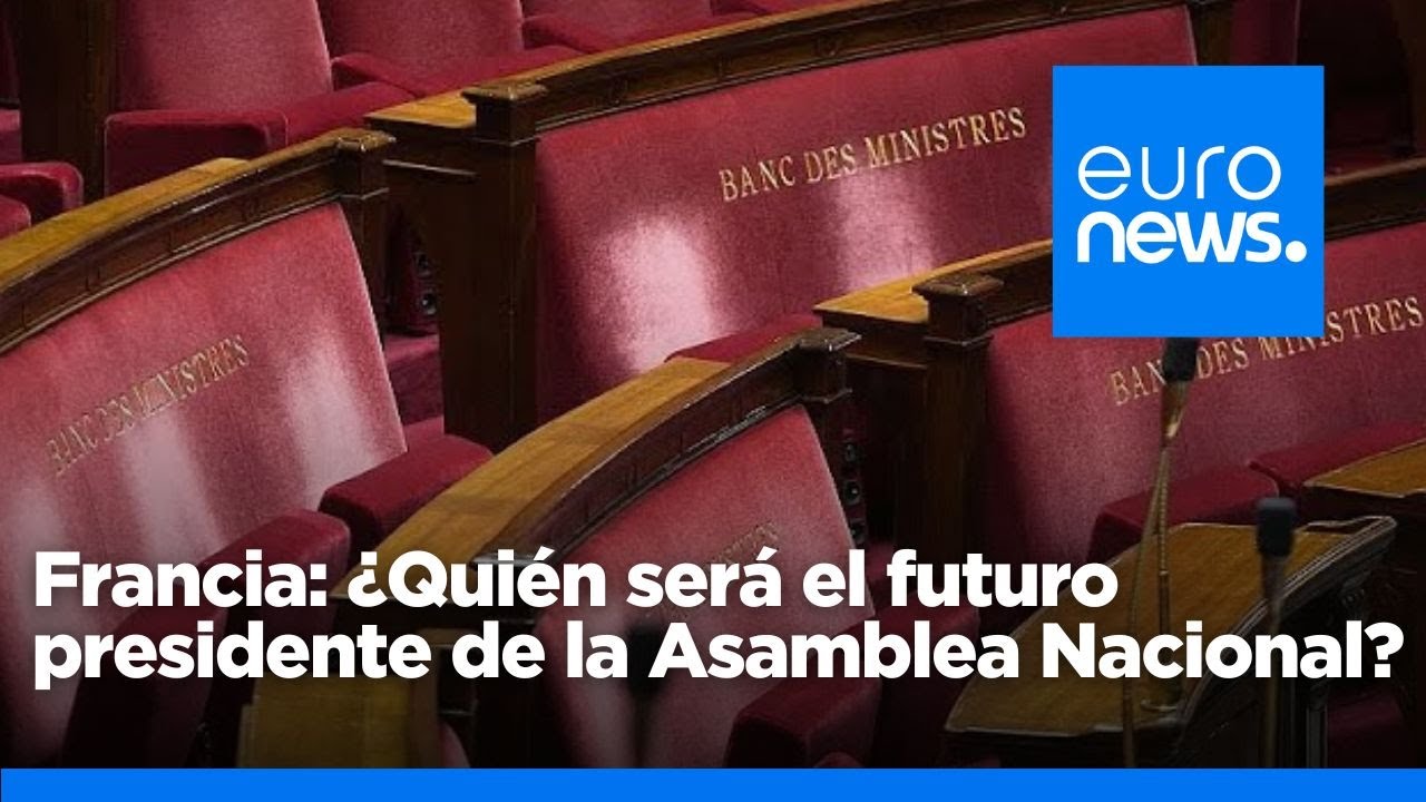 Elección del nuevo presidente de la Asamblea Nacional francesa: ¿Por ...