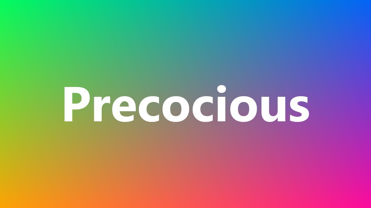 Precocious - Medical Meaning and Pronunciation - YouTube