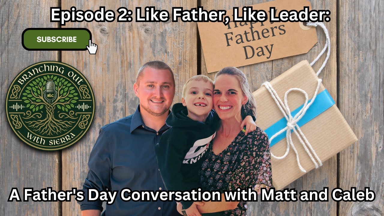 Episode 2: Like Father, Like Leader: A Father's Day Conversation with ...
