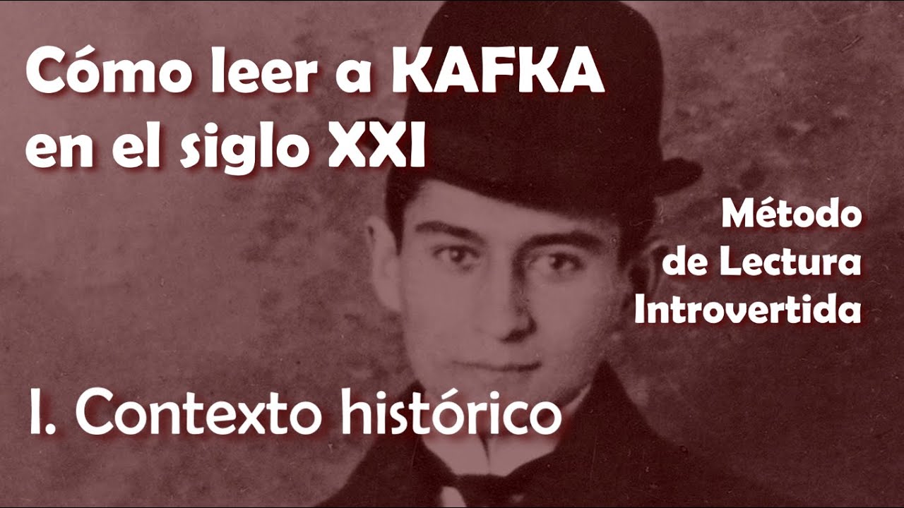 CÓMO LEER A KAFKA EN EL SIGLO XXI - 1. Contexto histórico - YouTube