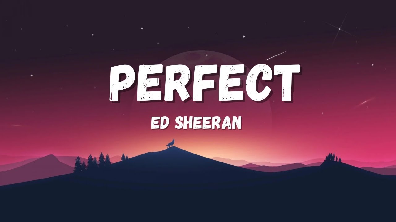 Ed Sheeran -Perfect Lyrics - YouTube Music