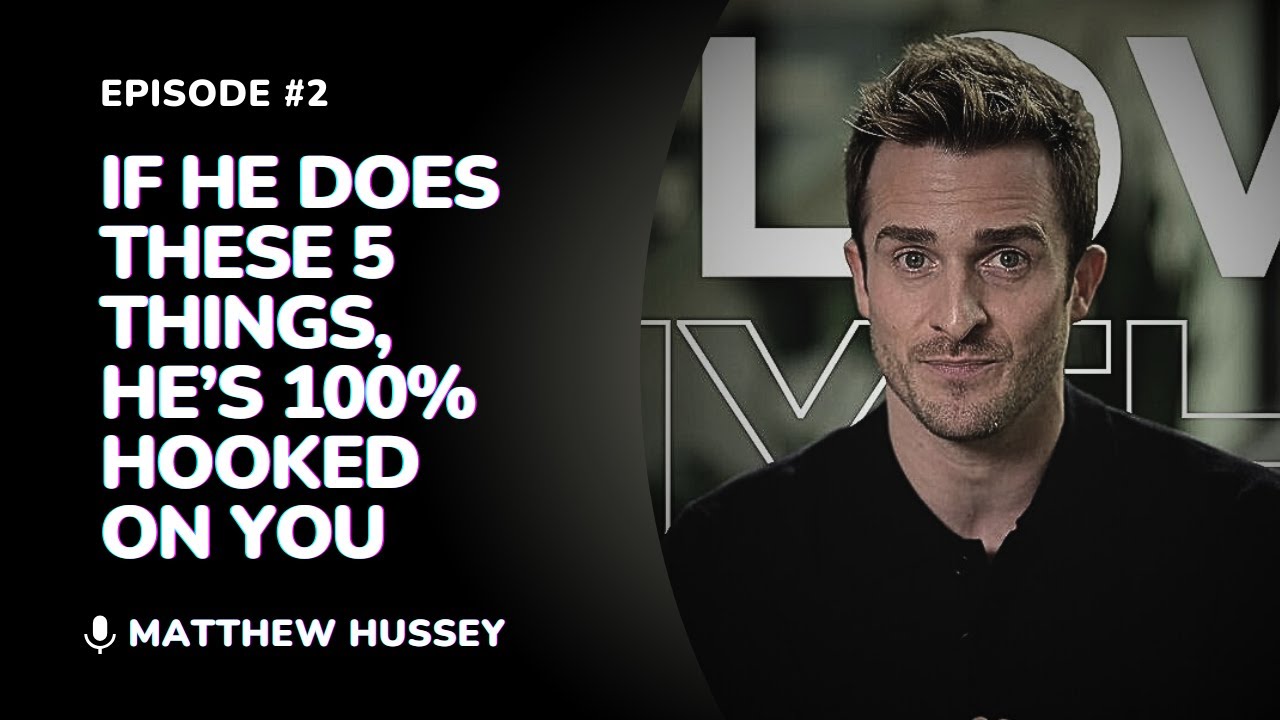 If He Does These 5 Things, He’s 100% Hooked On You | Matthew Hussey ...