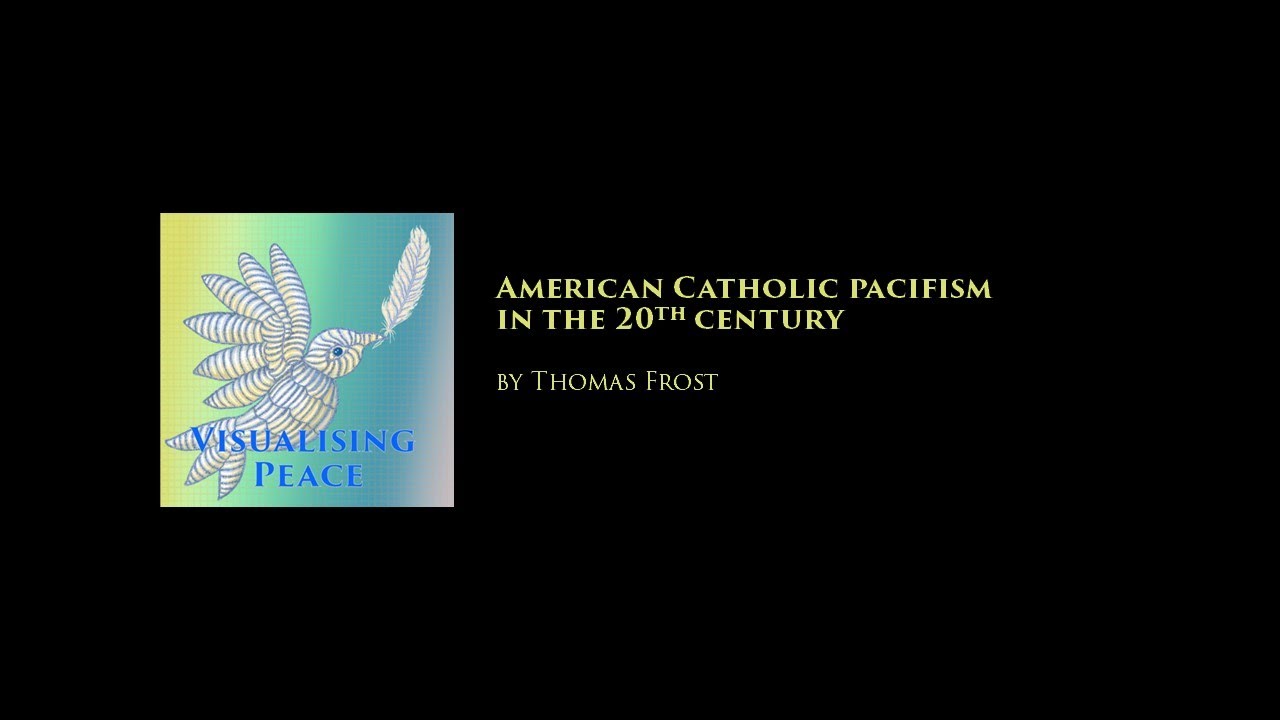 American Catholic pacifism in the 20th century - YouTube