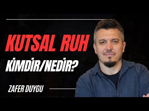 Kutsal Ruh Kimdir/Nedir?