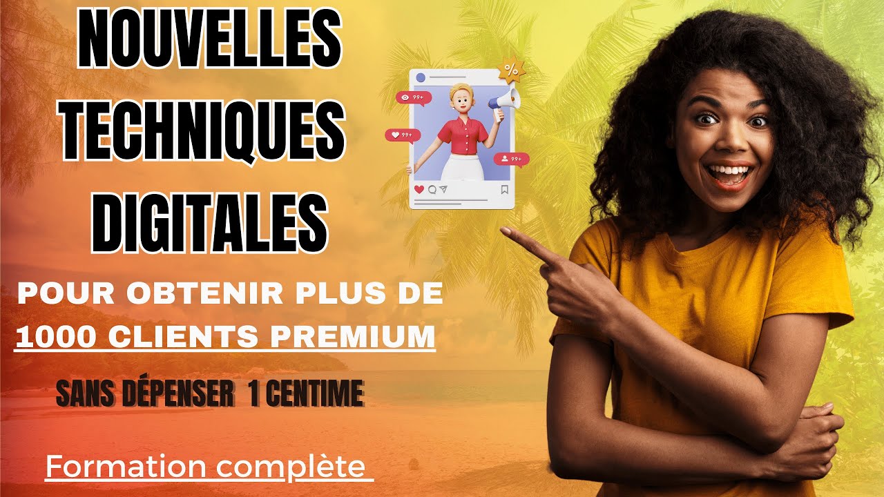 Nouvelles Techniques Digitales POUR OBTENIR PLUS DE 1000 CLIENTS ...