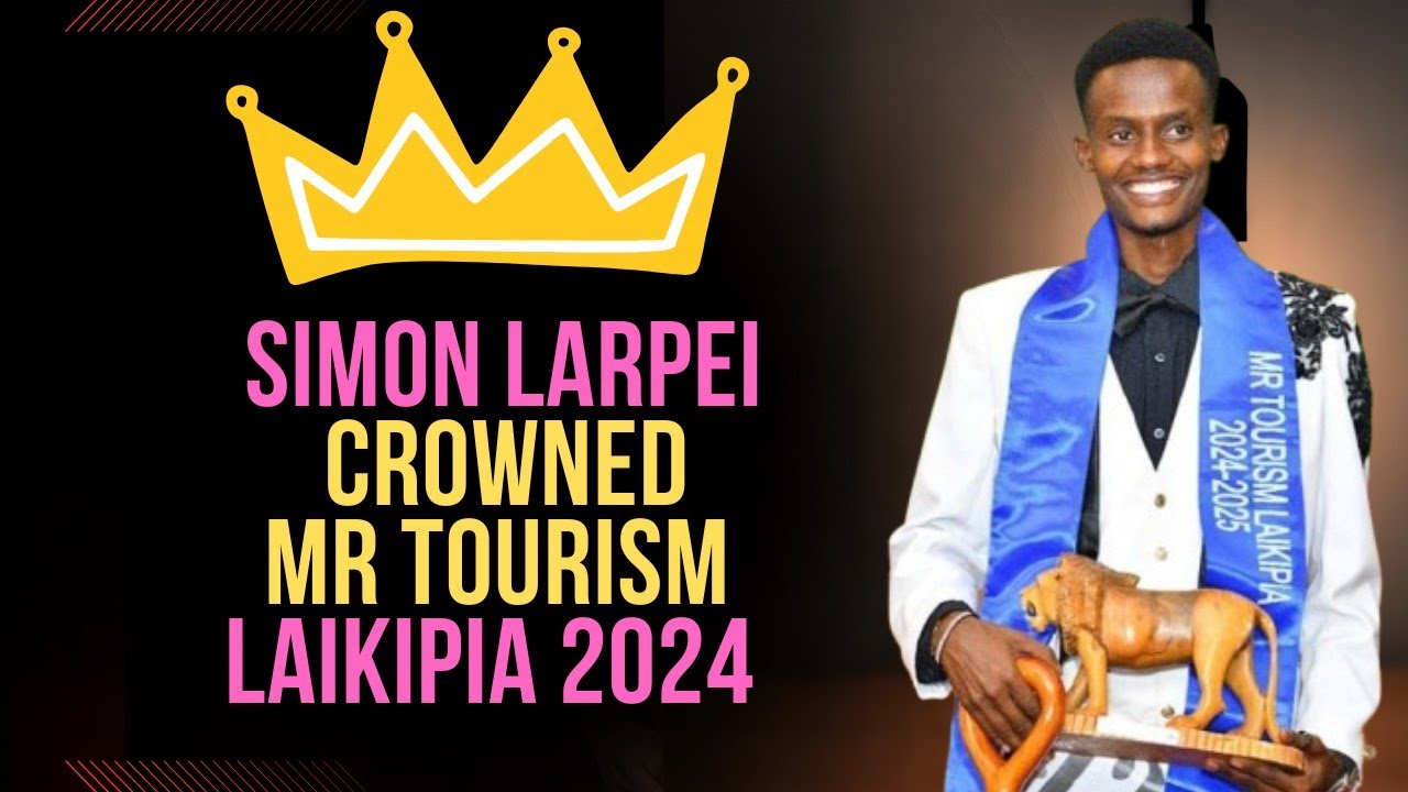 SIMON LARPEI CROWNED MR TOURISM LAIKIPIA 2024 - YouTube