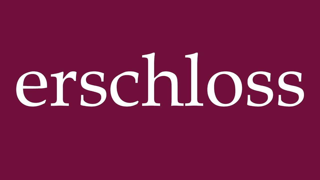 How to Pronounce ''erschloss'' (opened up) Correctly in German - YouTube