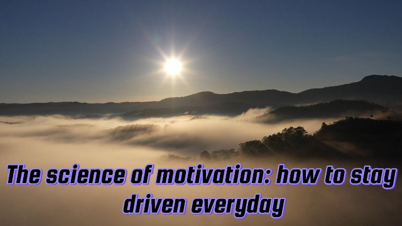 The Science Of Motivation How To Stay Driven - YouTube