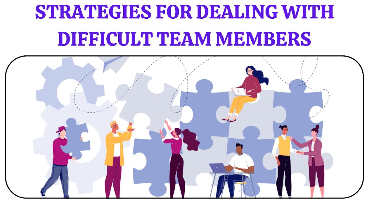 Strategies for Dealing with Difficult Team Members | Conflict ...