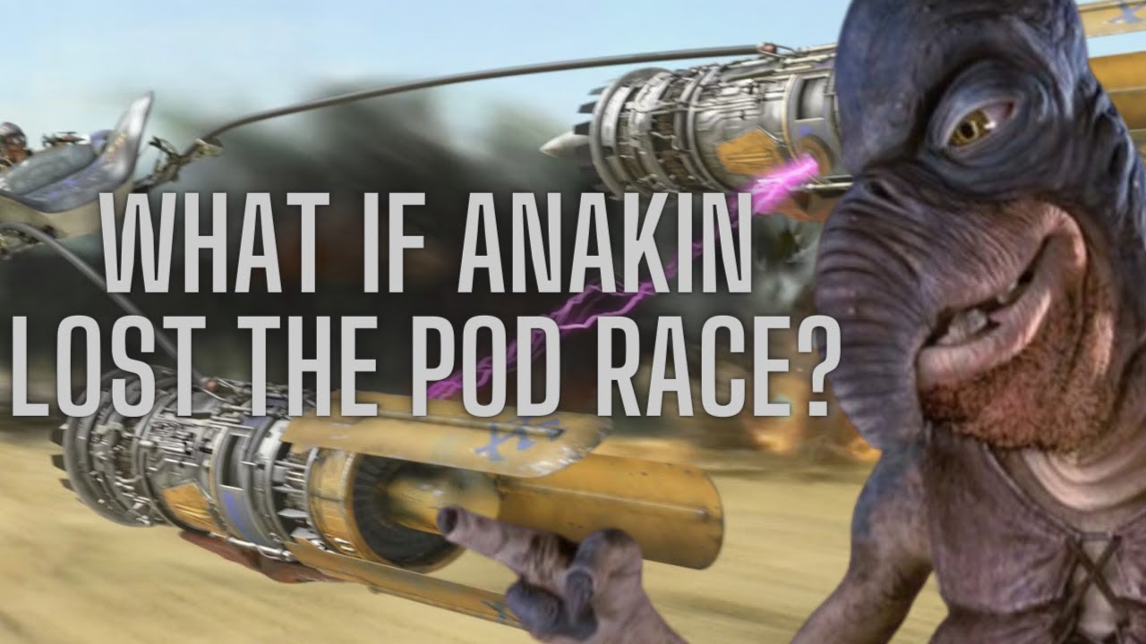 What If Anakin LOST The Pod Race? (Prequels through Sequels) - YouTube