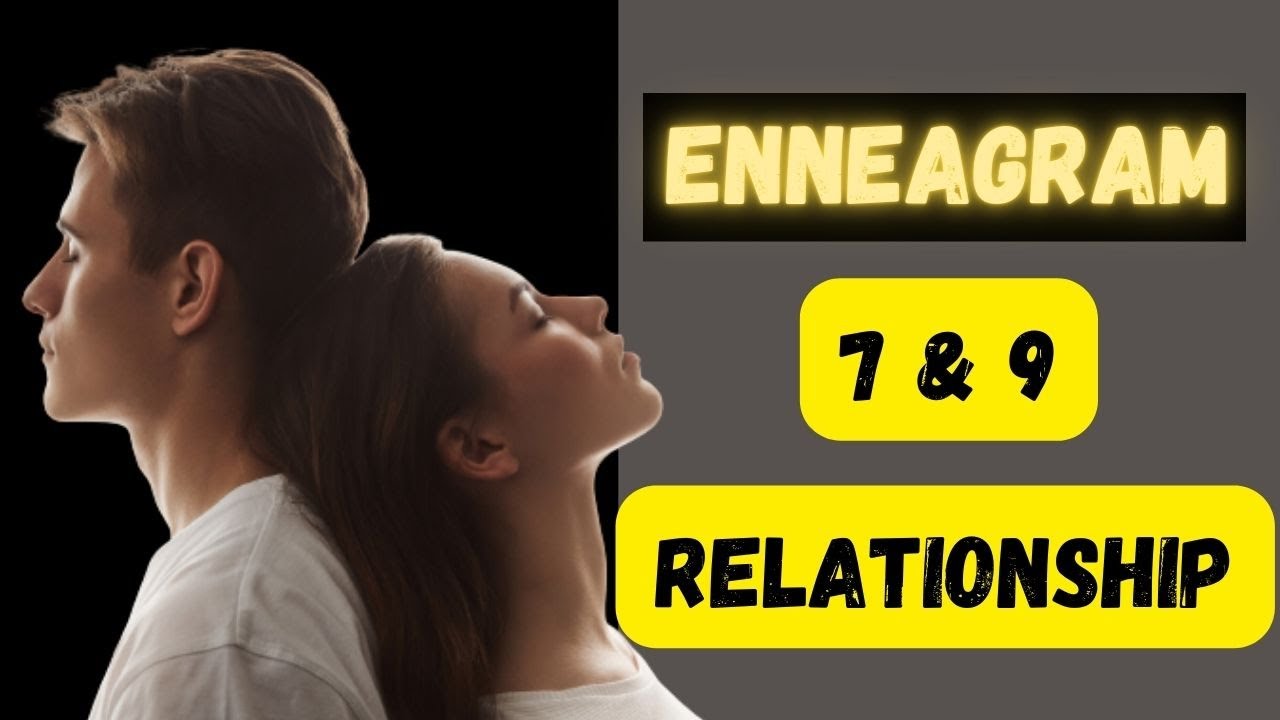 Enneagram Type 7 and 9 Compatibility in Relationships - YouTube