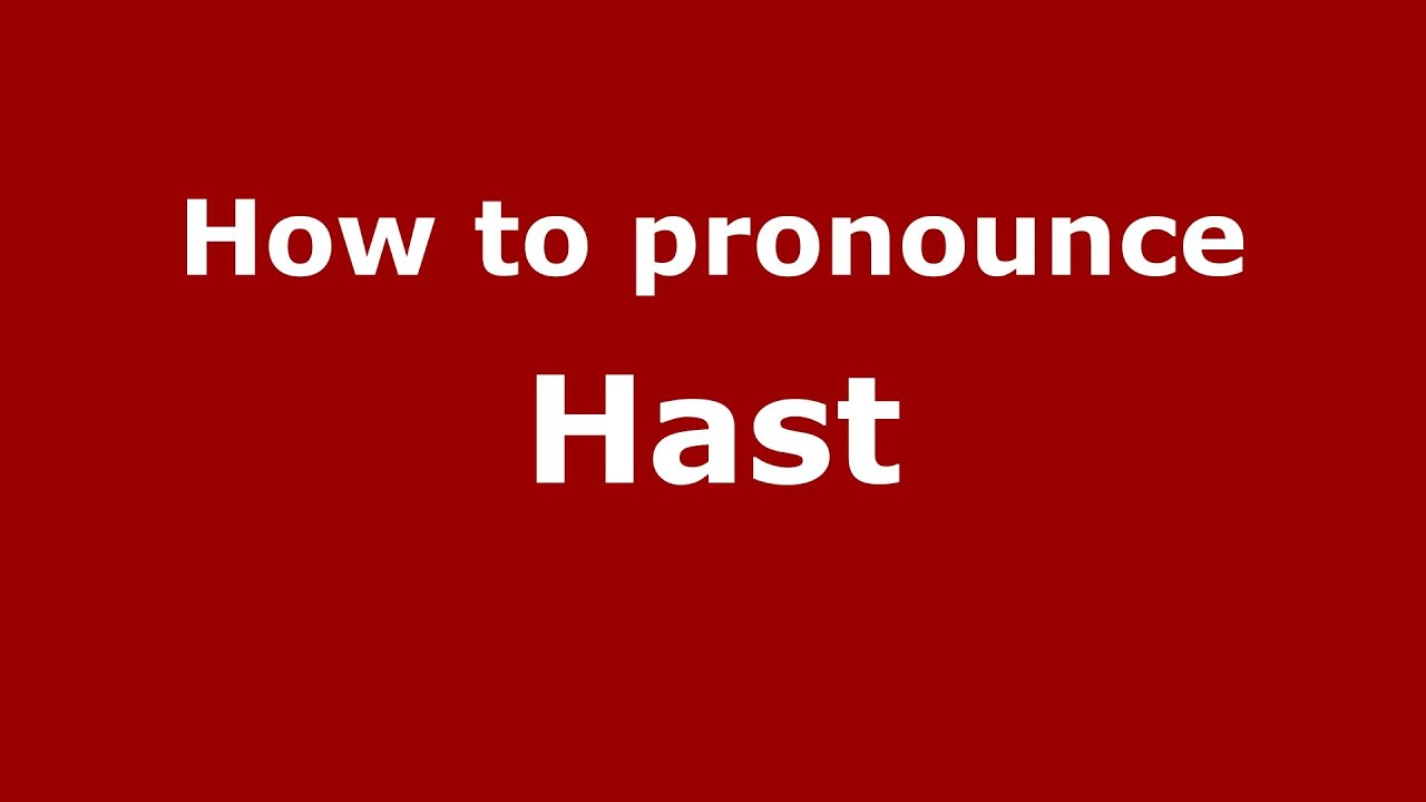 How to Pronounce Hast - PronounceNames.com - YouTube