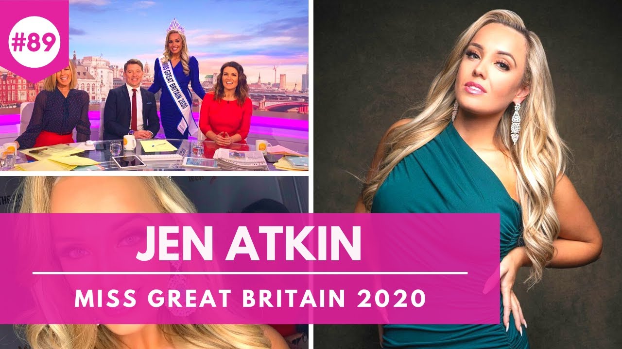 #89 JEN ATKIN INTERVIEW: MISS GREAT BRITAIN 2020 - YouTube