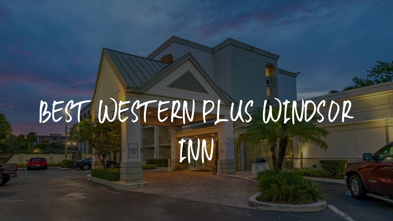 Best Western Plus Windsor Inn Review - North Miami , United States of ...