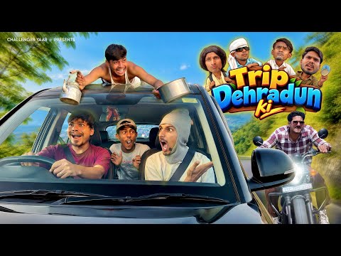 Trip Dehradun Ki | Challenger YAAR | Full Video 