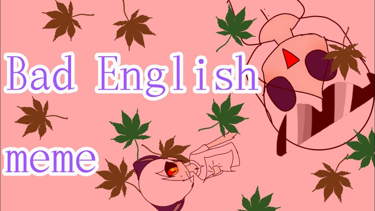 Bad English meme - YouTube